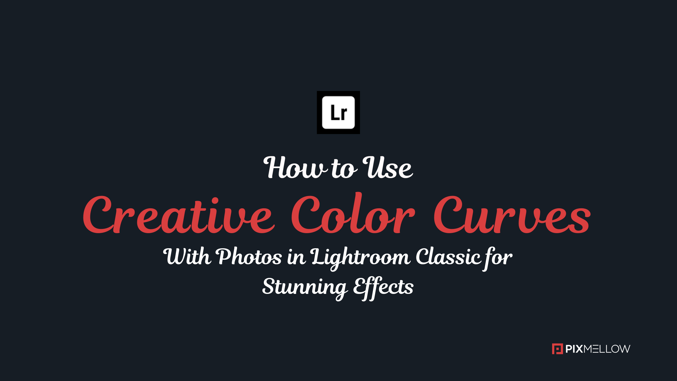 How to Use Creative Color Curves in Lightroom Classic Step-by-Step ...