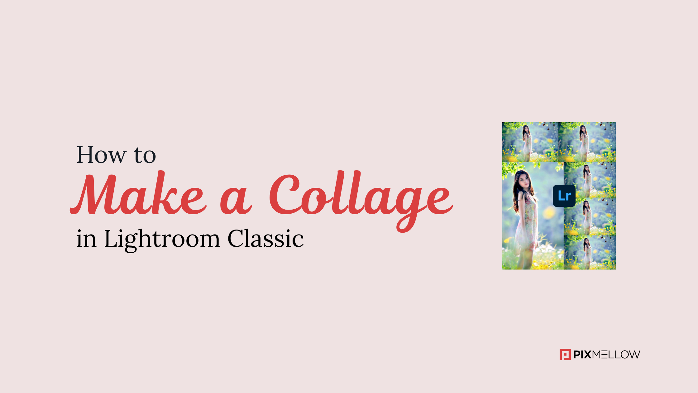 Step by Step Guide to Making a Collage in Lightroom Classic – Pixmellow